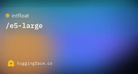 intfloat e5 large · hugging face