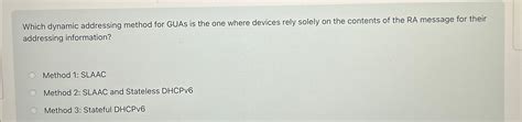Solved Which Dynamic Addressing Method For GUAs Is The One Chegg Com