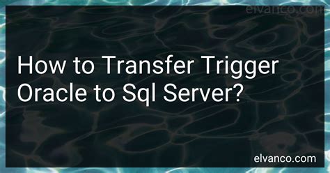 how to transfer trigger oracle to sql server in 2024