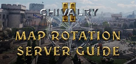 Chivalry 2 Map Rotation Server Guide Nitrado