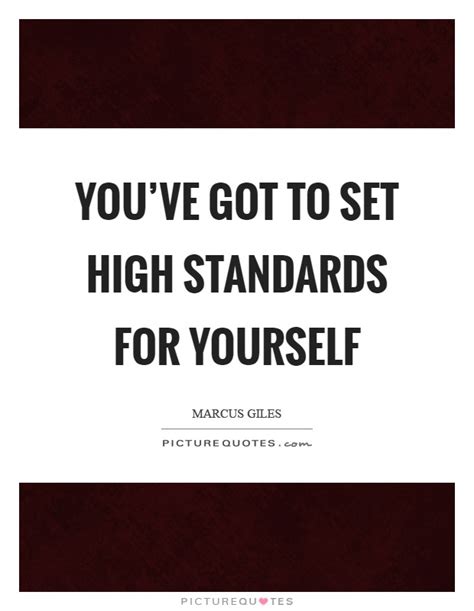 Youve Got To Set High Standards For Yourself Picture Quotes