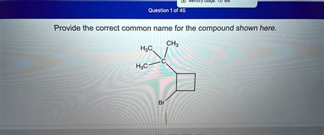 Question 1 Of 45 Provide The Correct Common Name For The Compound Shown Here Memory Usage 137mb