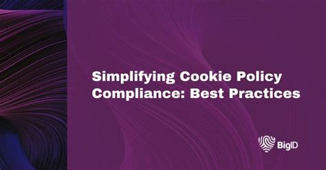 Simplifying Cookie Policy Compliance Best Practices Bigid