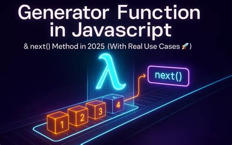 Generator Function In Javascript And Next Method In 2025 With Real Use Cases 🚀 Wikitechy