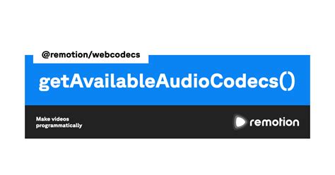 Getavailableaudiocodecs Remotion Make Videos Programmatically