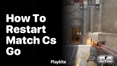 How To Restart A Match In Csgo Playbite