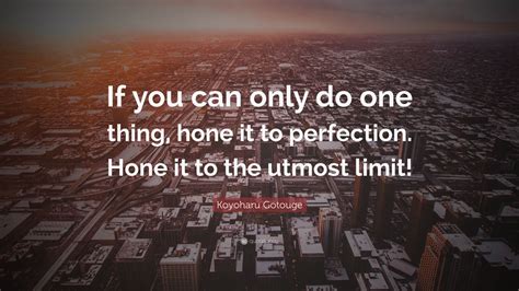 koyoharu gotouge quote “if you can only do one thing hone it to