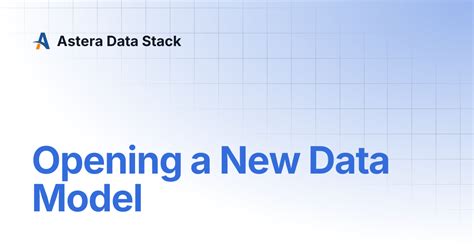 Opening A New Data Model Astera Data Stack