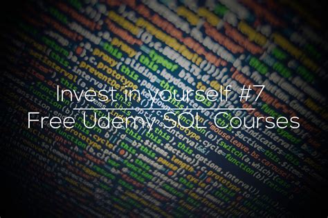 Invest In Yourself 7 Free Udemy Sql Courses — Steemit