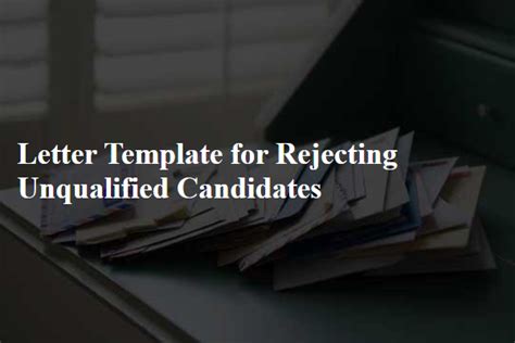Letter Template For Rejecting Unqualified Candidates Free Samples In PDF Letterin