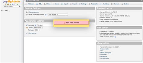 Pset7 Getting The Error Token Mismatch When I Click Anything On Phpmyadmin Page And Cant Do