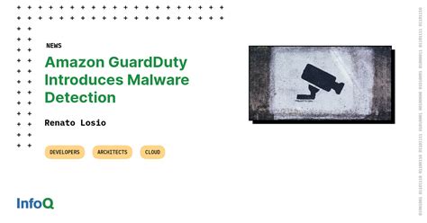 Amazon Guardduty Introduces Malware Detection Infoq