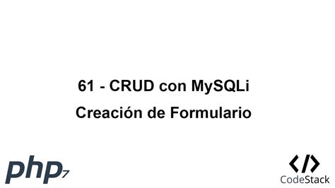 61 crud con mysqli creación de formulario [php 7 español] youtube