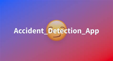 Accidentdetectionapp A Hugging Face Space By Adewopova