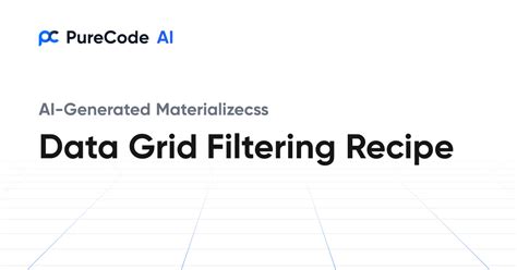 build materializecss data grid filtering recipe with ai