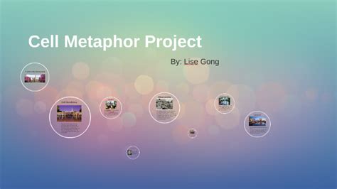 Cell Metaphor Project By Lise Gong On Prezi