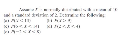 Solved Assume X Is Normally Distributed With A Mean Of 10