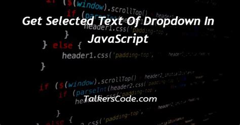 get selected text of dropdown in javascript
