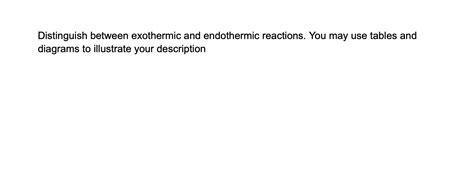 Solved Distinguish Between Exothermic And Endothermic Chegg