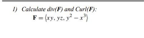 Solved Calculate Div F And Curl F F Xy Yz Y X Chegg