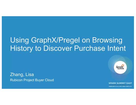 Using GraphX/Pregel on Browsing History to Discover Purchase Intent by Lisa Zhang | PPT