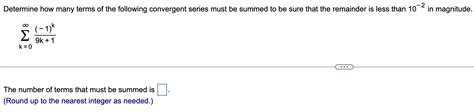 Solved Determine How Many Terms Of The Following Convergent