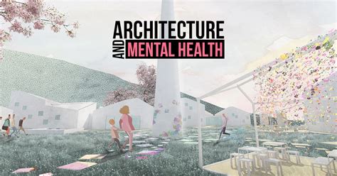 Architecture And Mental Health Rtf Rethinking The Future