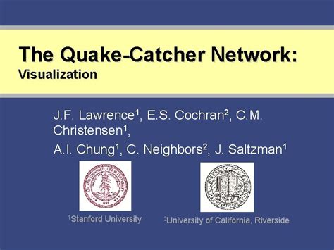 The Quakecatcher Network Visualization J F Lawrence 1