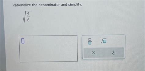 Solved Rationalize The Denominator And Simplify Chegg Com