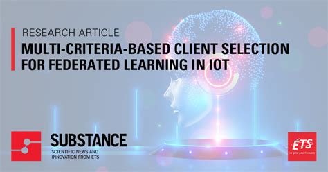 Multi Criteria Based Client Selection For Federated Learning In Iot Éts Montréal