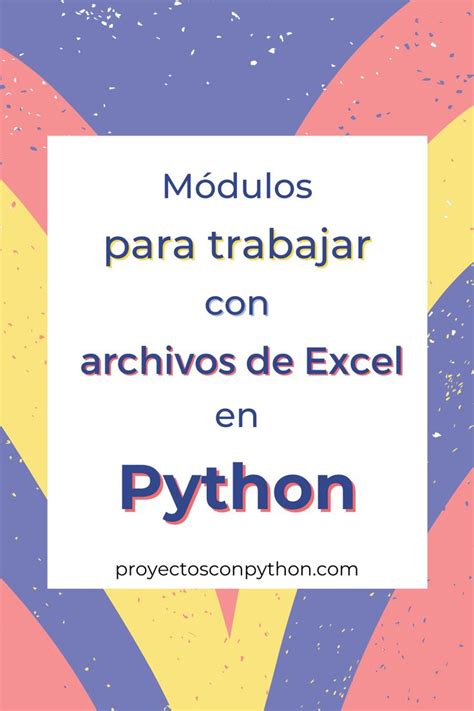 Módulos Para Trabajar Con Archivos De Excel En Python Informatica Programacion Lenguaje De