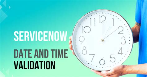 servicenow date and time validation on layouts and custom forms ~ informative technical content