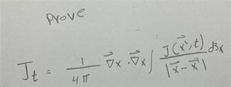 Jt 4π1∇×∇×∫∣x−x∣j X T D3xˋprove