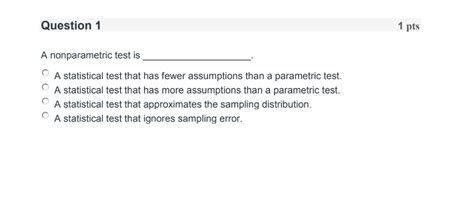 Solved A Nonparametric Test Is A Statistical Test That Has Chegg
