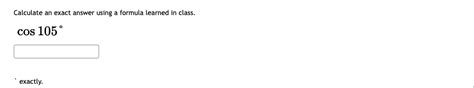 solved calculate an exact answer using a formula learned in