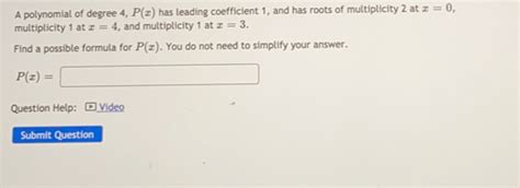 Solved A Polynomial Of Degree 4 P X Has Leading Coefficient 1 And