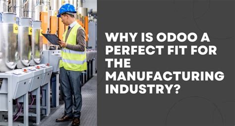 Why Is Odoo A Perfect Fit For The Manufacturing Industry
