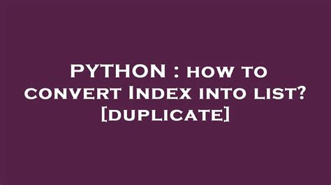 Python How To Convert Index Into List Youtube