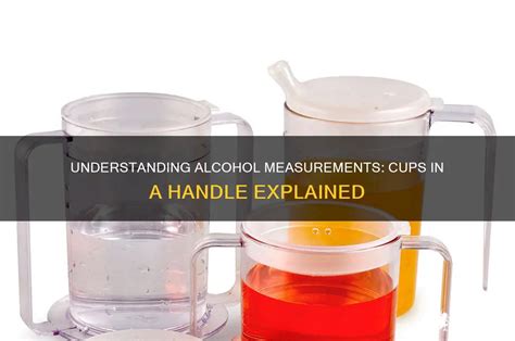 Understanding Alcohol Measurements Cups In A Handle Explained Cyalcohol