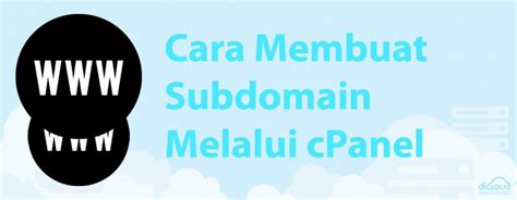 Panduan Cara Setup Subdomain Di Cpanel Tutorial Dicloud