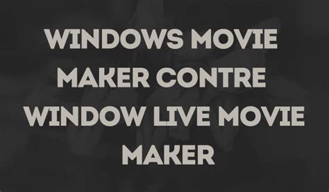Comment éditer des vidéos avec Windows Live Movie Maker
