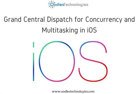 Grand Central Dispatch For Concurrency And Multitasking In Ios App Development Mobile App