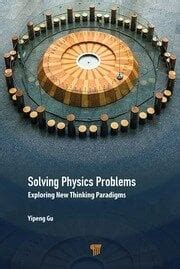 Solving Physics Problems Exploring New Thinking Paradigms St Editi