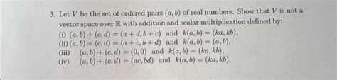 solved 3 let v be the set of ordered pairs a b of real