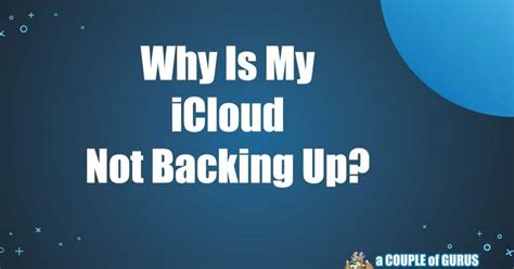 why is my icloud not backing up