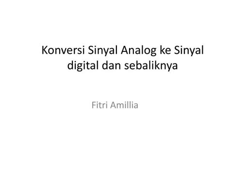 PPT Konversi Sinyal Analog Ke Sinyal Digital Dan Sebaliknya PowerPoint Presentation ID 4184803