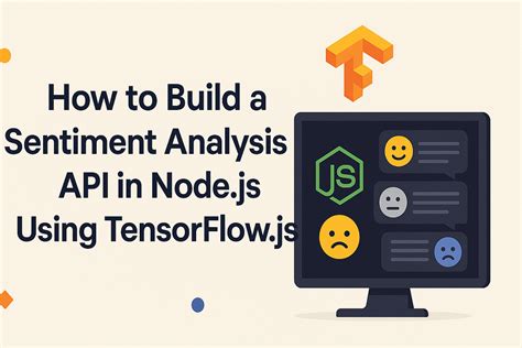How To Build A Sentiment Analysis Api In Nodejs Using Tensorflowjs