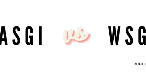 Understanding Wsgi And Asgi The Building Blocks Of Python Web