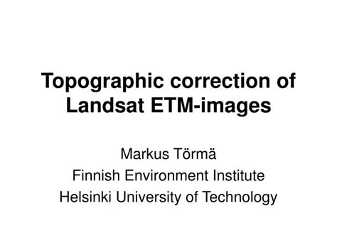 Ppt Topographic Correction Of Landsat Etm Images Powerpoint Presentation Id4675228