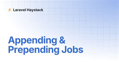 Appending And Prepending Jobs Laravel Haystack